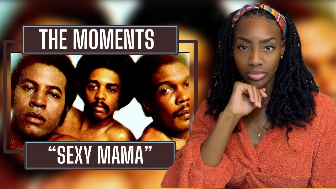First Time Hearing The Moments - Sexy Mama| REACTION 🔥🔥🔥 - YouTube
