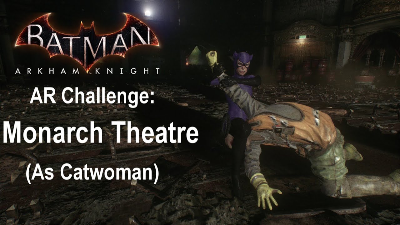 Batman Arkham Knight Ar Challenge Monarch Theatre As Catwoman Youtube