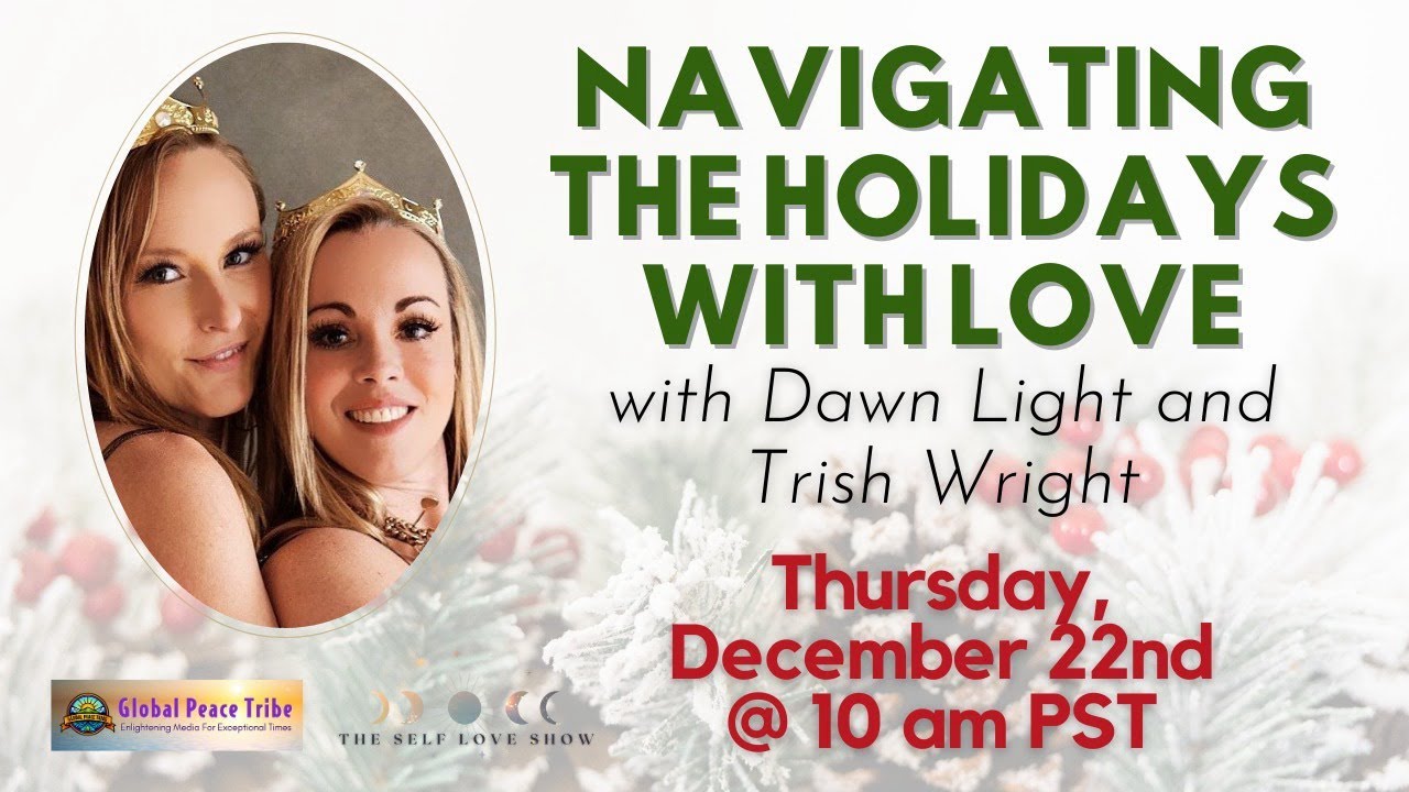 Navigating the Holidays with Love with Dawn Light and Trish Wright - YouTube