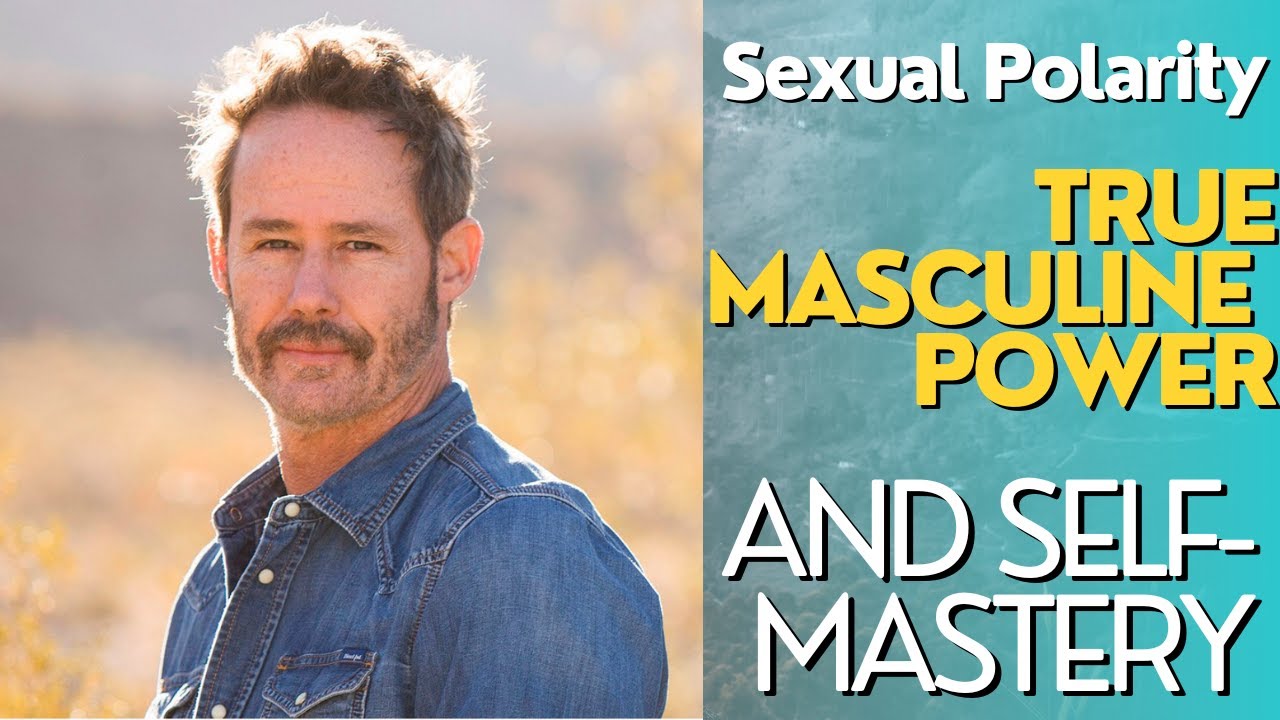 Sexual Polarity, True Masculine Power, and Self-Mastery with John Wineland - YouTube