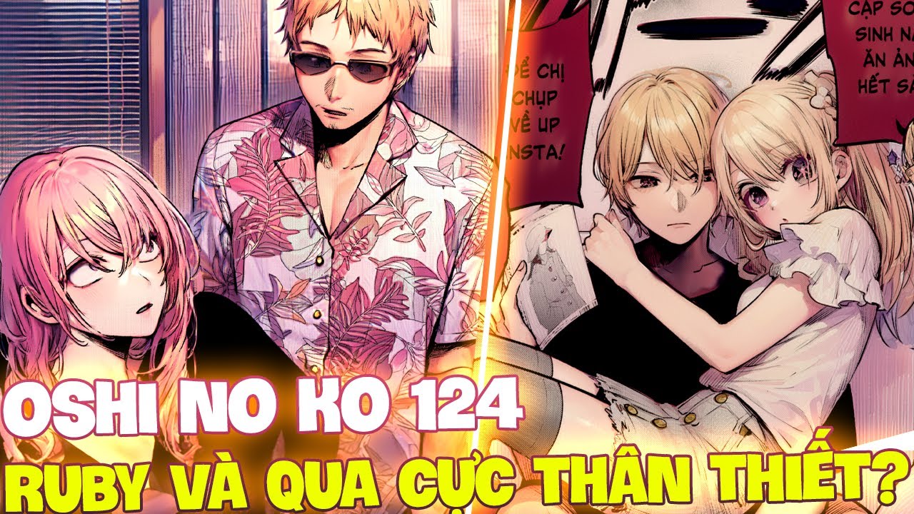 CHAP MỚI OSHI NO KO 124 !! AQUA, RUBY CÀNG NGÀY THÂN THIẾT !! MIYAKO GẶP LẠI CHỒNG CŨ ICHIGO ...