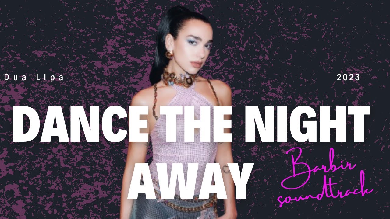 Dance the night away Dua Lipa Lyrics - YouTube