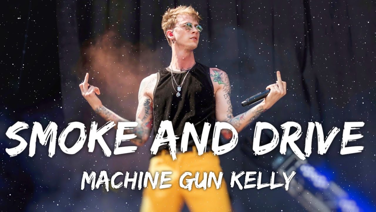Machine Gun Kelly - Smoke And Drive (Lyrics) - YouTube