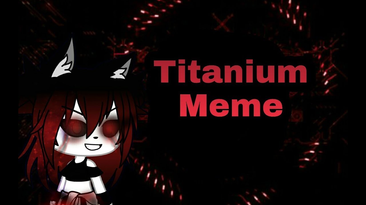 Titanium meme Gacha Life - YouTube