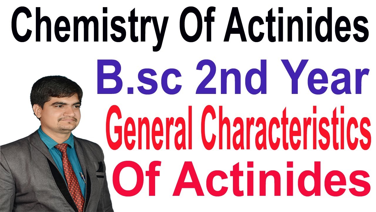 General characteristics of actinides | B.sc 2nd year | Oxidation state ...