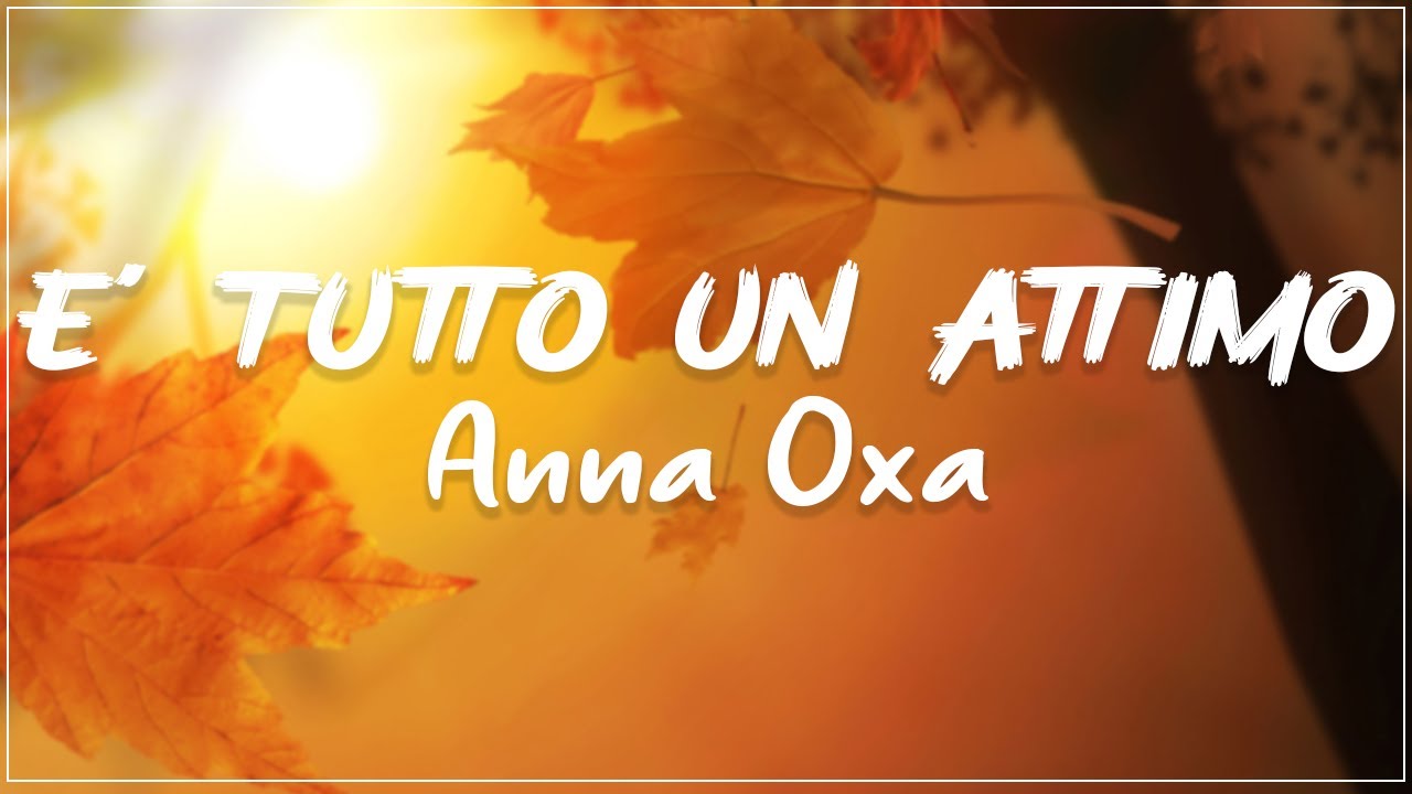Anna Oxa - E' Tutto Un Attimo(Lyrics Mix)Un'emozione Da Poco,E Tu ...