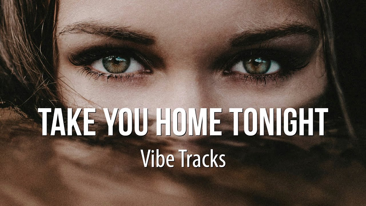 Vibe Tracks: Take You Home Tonight #edm #relaxingmusic # ...