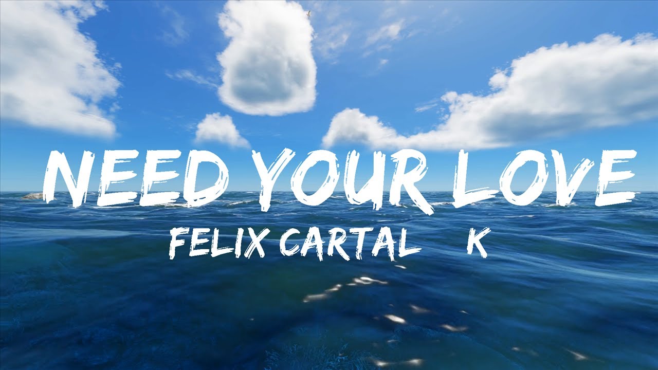 Felix Cartal & Karen Harding - Need Your Love (Lyrics) | 30mins Tonight ...