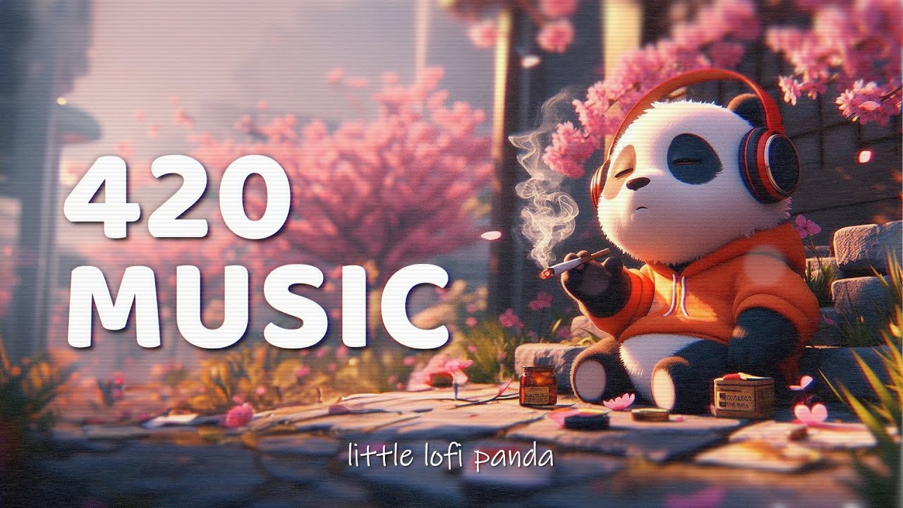 420 music 🐼 chill and lofi beats for stoner - YouTube