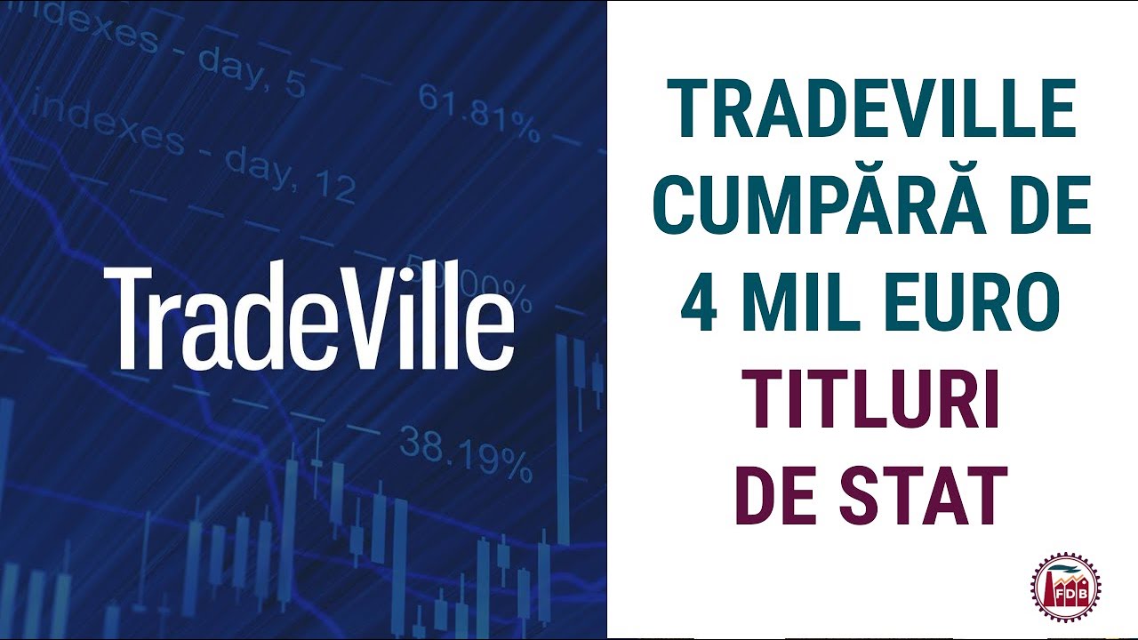 TRADEVILLE INVESTESTE 4 MILIOANE DE EUR/USD IN TITLURI DE STAT - YouTube