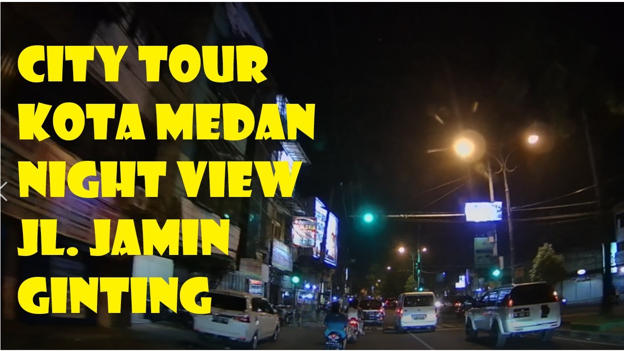 City Tour Kota Medan Night View Jalan Jamin Ginting Medan - YouTube