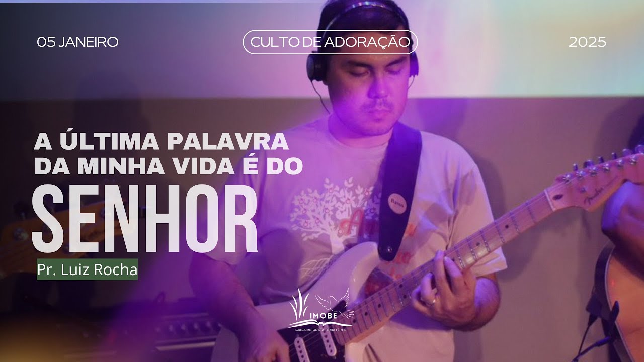 A ÚLTIMA PALAVRA DA MINHA VIDA É DO SENHOR - PR. LUIZ ROCHA | 05.01 - YouTube