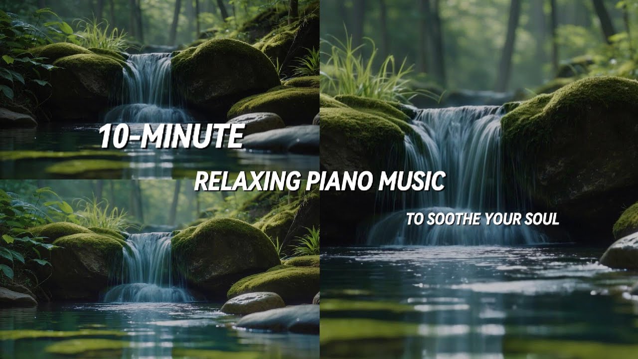 10-Minute Relaxing Music to Soothe Your Soul | Calming Sound | Piano ...