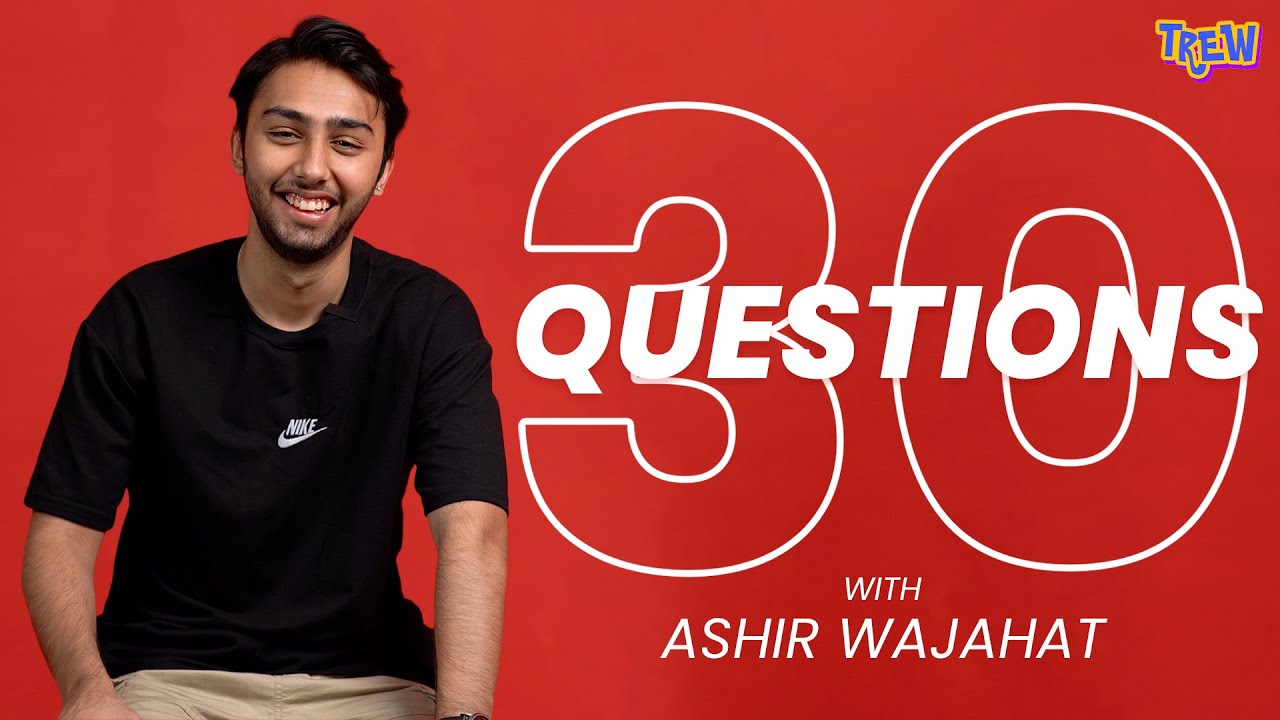 Aashir Wajahat | 30 Questions | TREW - YouTube
