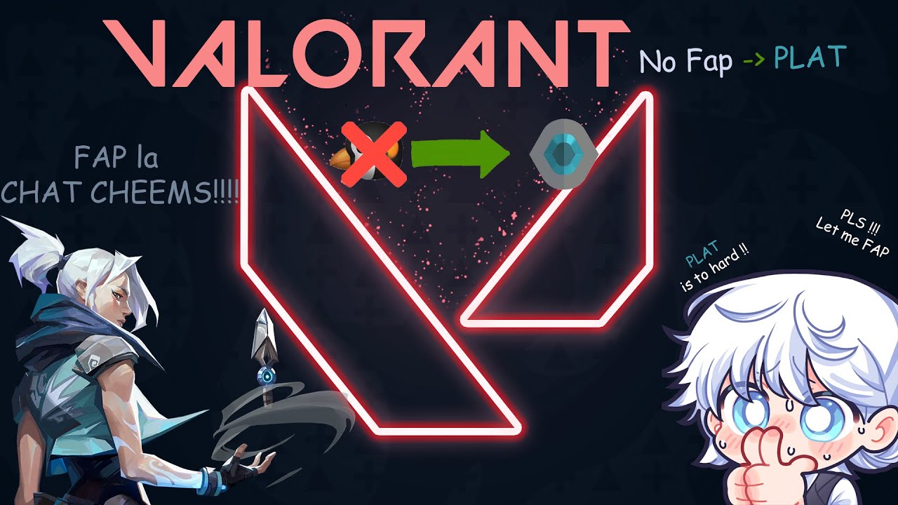 【VALORANT】: HÀNH TRÌNH NO PLAT NO FAP !!! (NGÀY 1) - YouTube