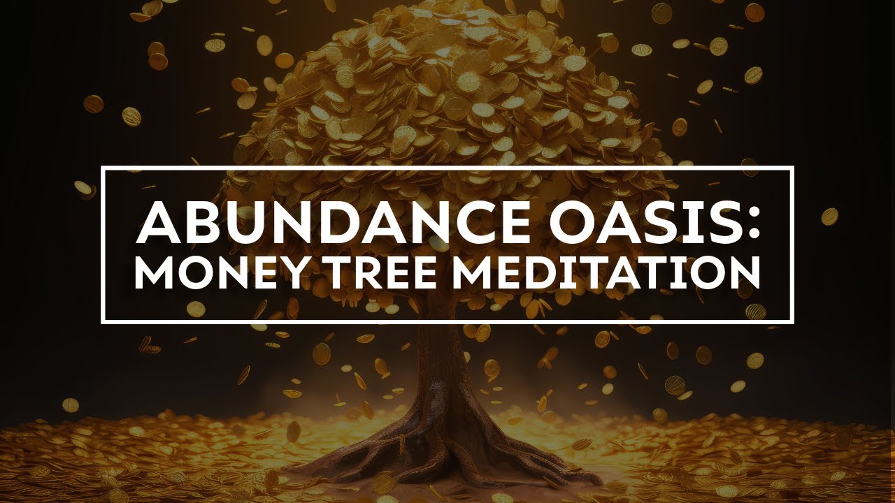 Abundance Oasis: Money Tree Meditation | Mind Waves Melodies - YouTube ...