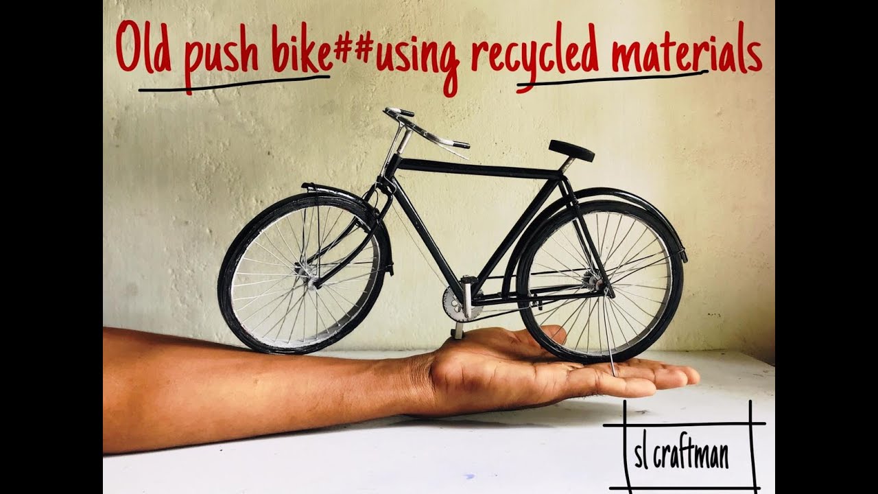 How to make a old push bike scale 1:6 using recycled materials ...
