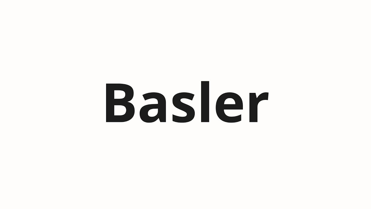 How to pronounce Basler - YouTube