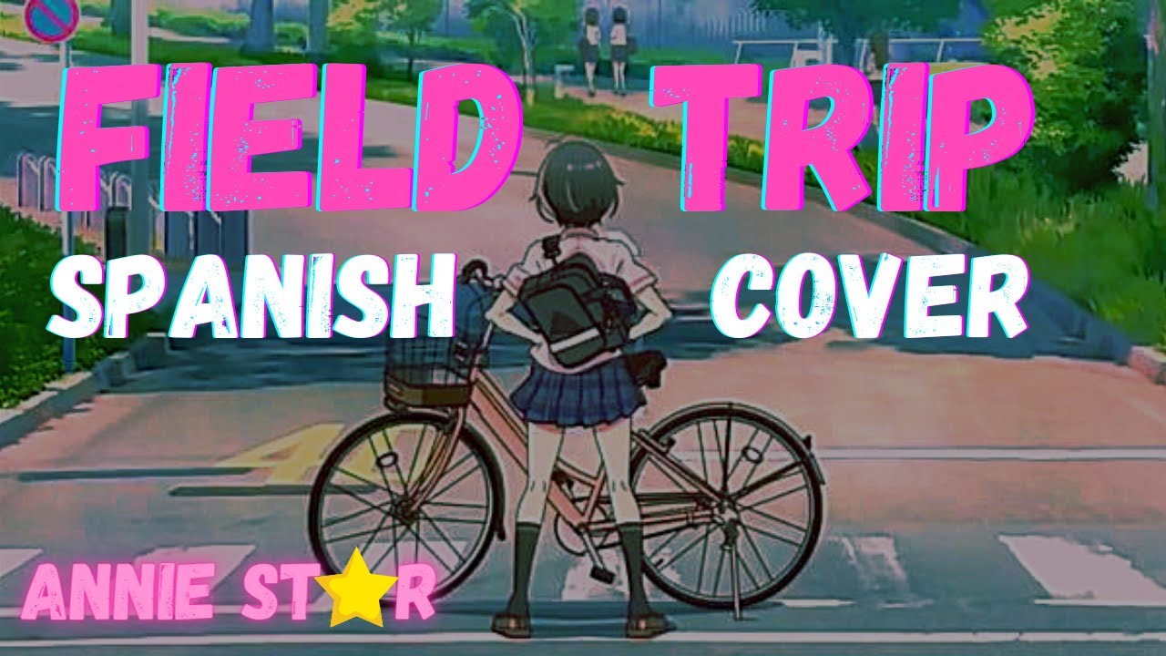 Melanie Martinez Field Trip COVER ESPAÑOL - YouTube