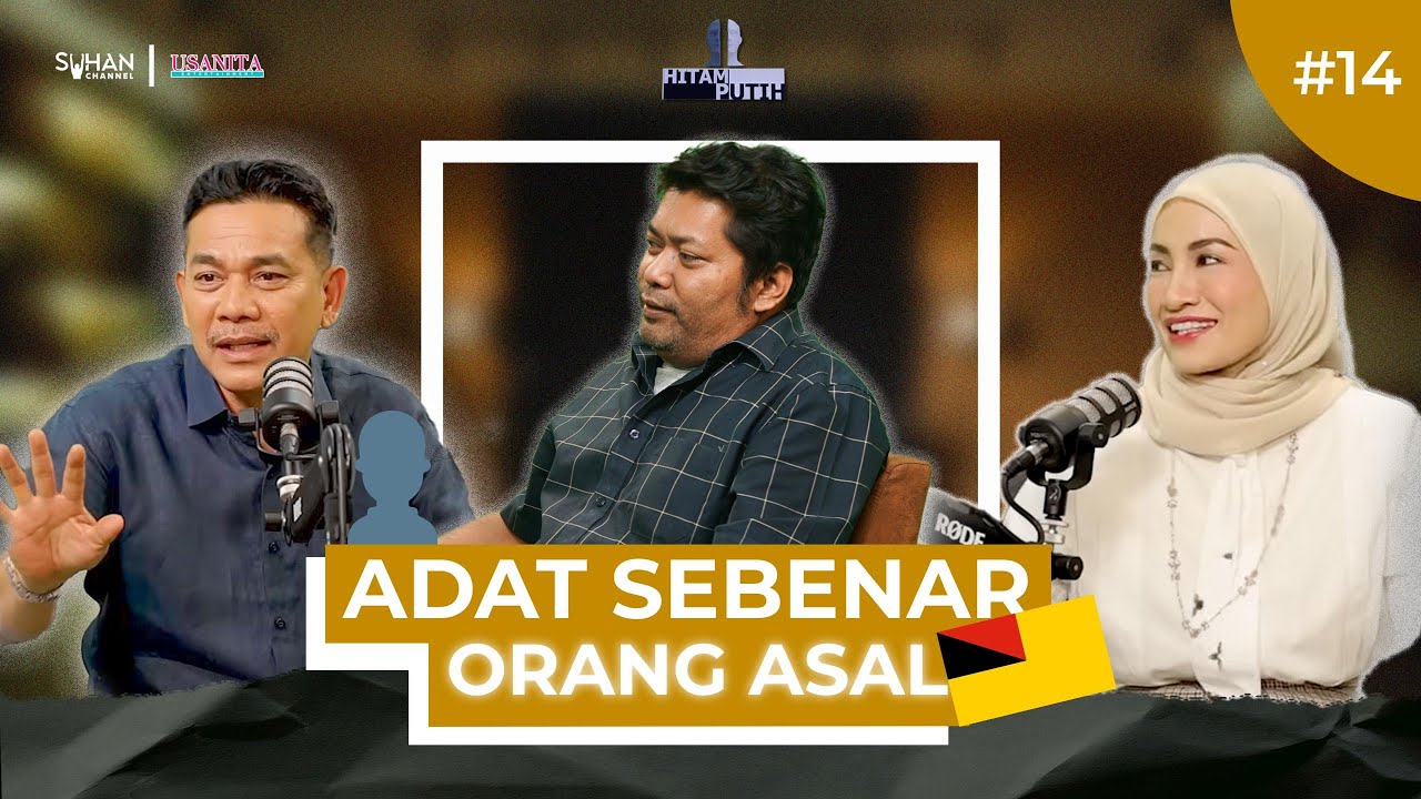 ADAT SEBENAR ORANG ASAL - EP 14 [PODCAST HITAM PUTIH KEHIDUPAN MUSIM 5 ...