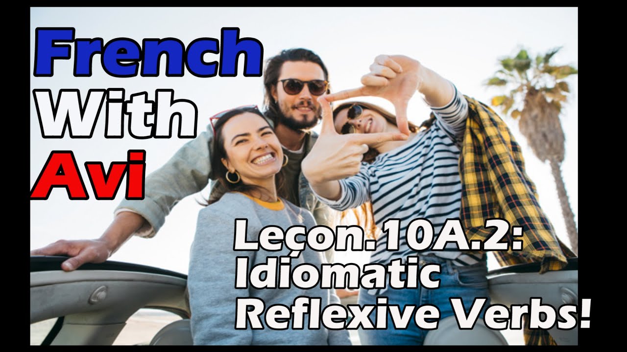 French With Avi ⚜️ Idiomatic Reflexive Verbs! ⚜️ 10α.2 - YouTube