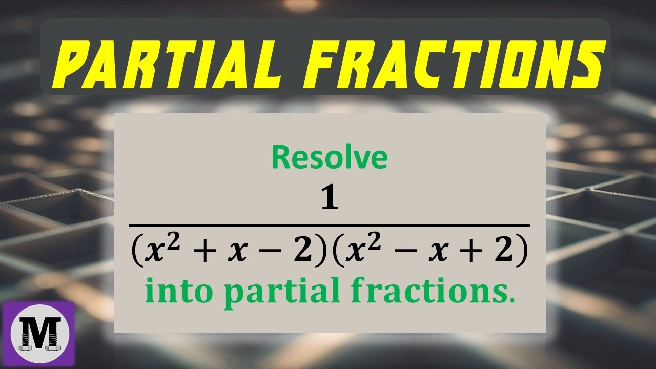 3.21 | Partial Fractions | Resolving a Rational Function into Partial ...