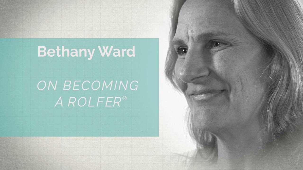 Conversations with Rolfing ® Faculty: Bethany Ward on Becoming a Rolfer ...