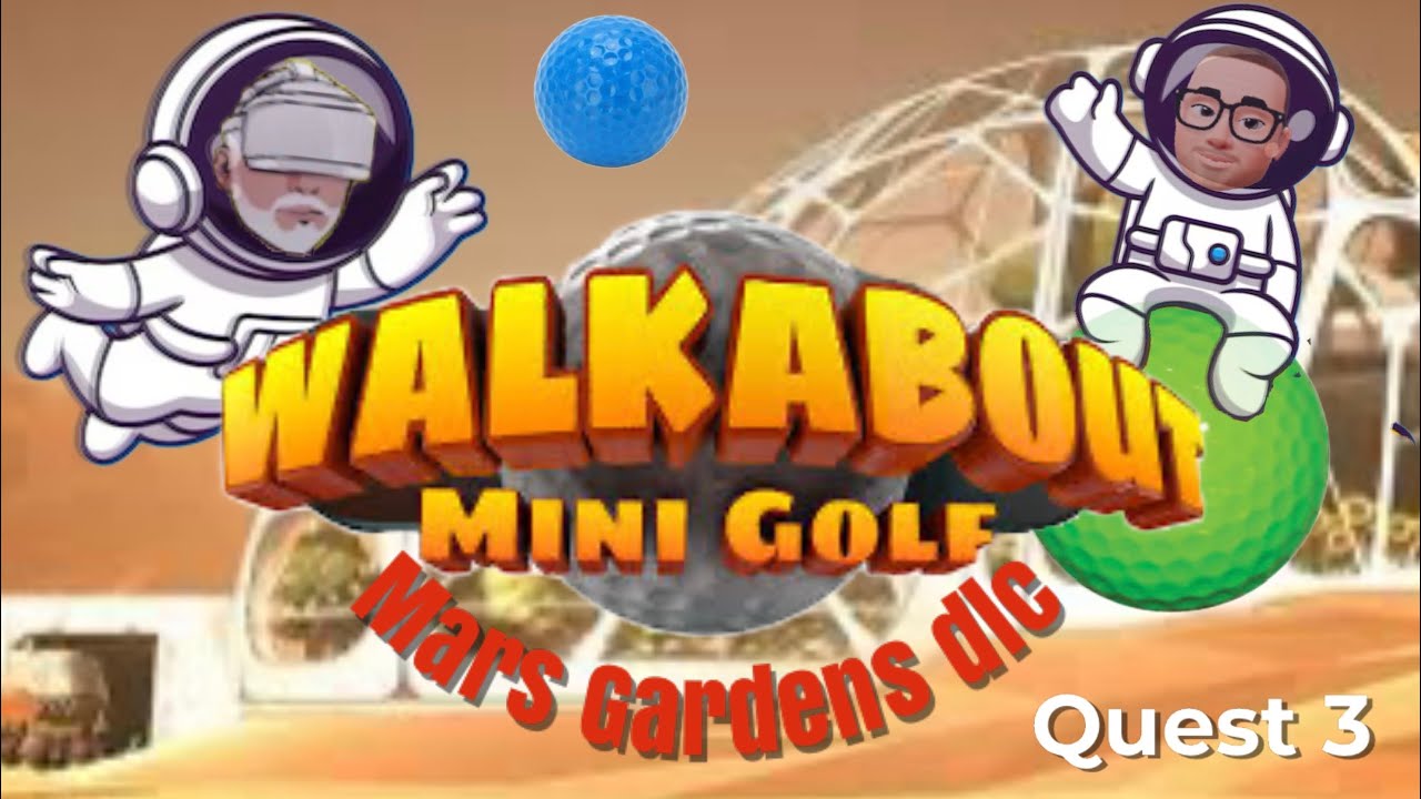 Walkabout Mini Golf - Meta Quest 3 - Mars Gardens dlc - It’s out of ...