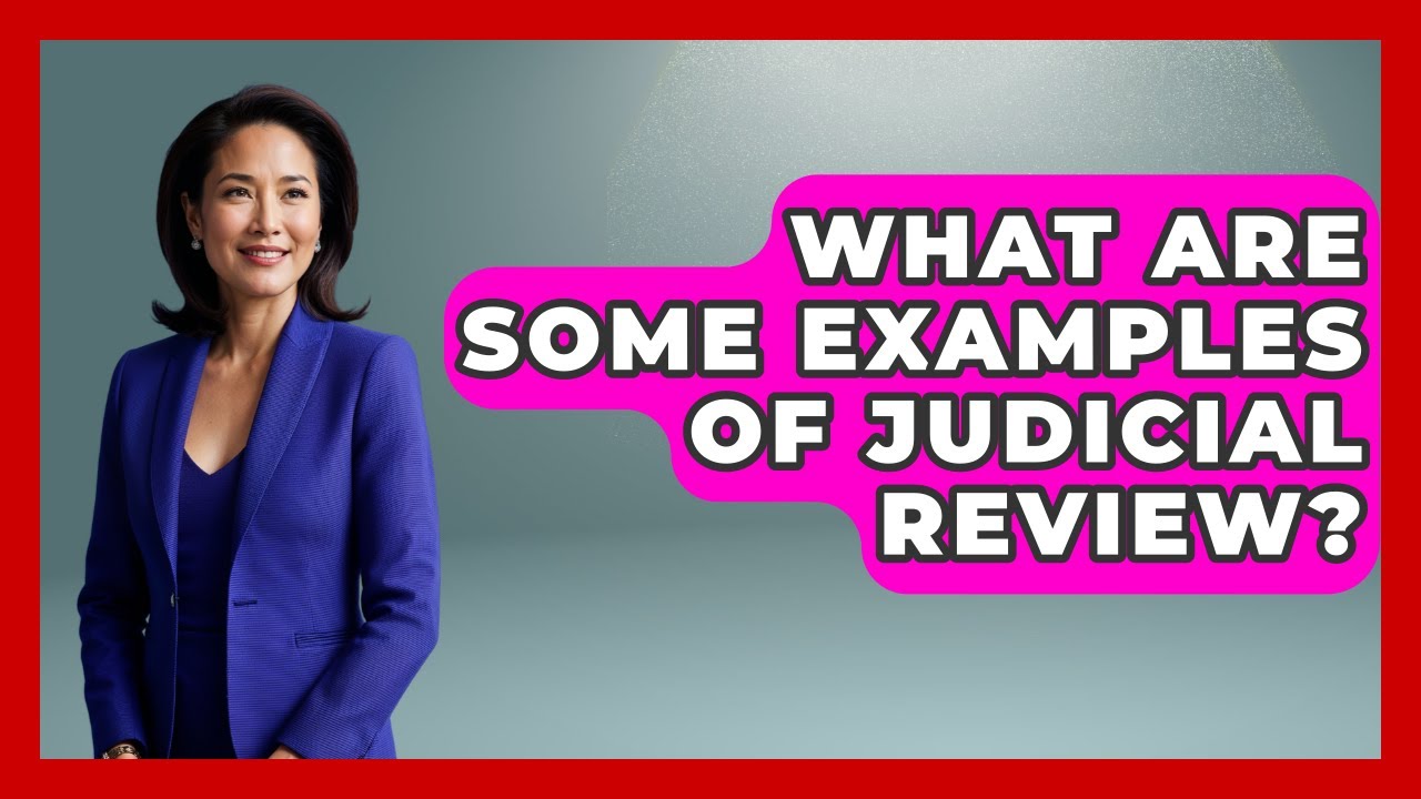 What Are Some Examples Of Judicial Review? - Making Politics Simple ...