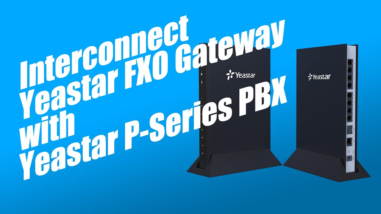 Interconnect Yeastar FXO Gateway with Yeastar P-Series PBX - YouTube