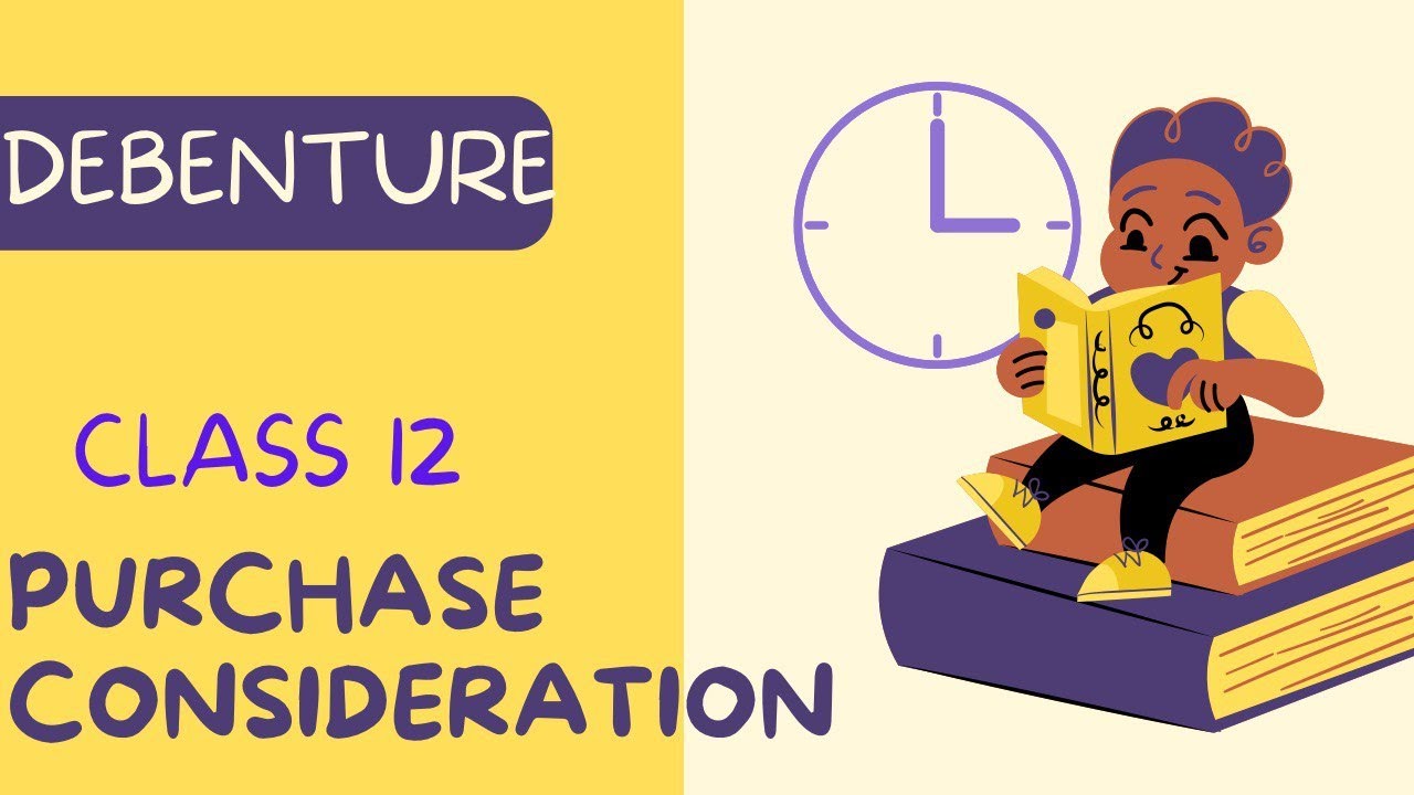 2ND VIDEO OF PURCHASE CONSIDERATION|| DEBENTURE||CLASS 12|||| - YouTube