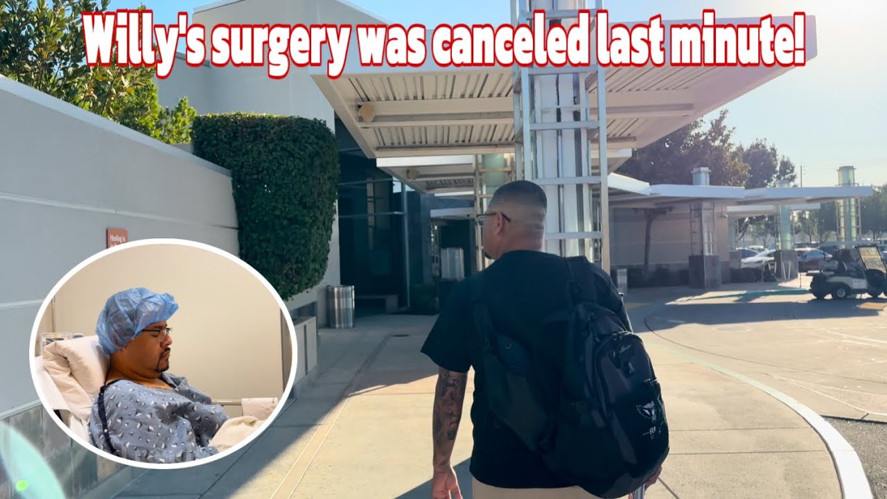 Willy’s surgery canceled last minute! **things happen for a reason ...