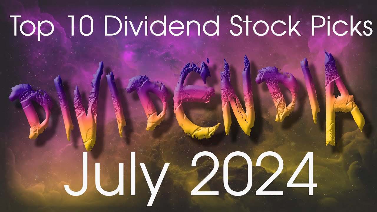 My Top 10 Dividend Stock Picks - July 2024 - YouTube