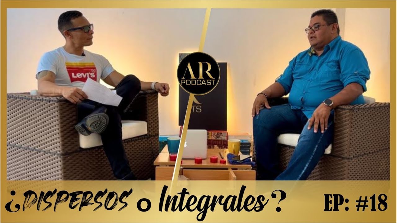 AR Podcast EP #18 ¿Dispersos o Integrales? Con Sergio Arenas y ...