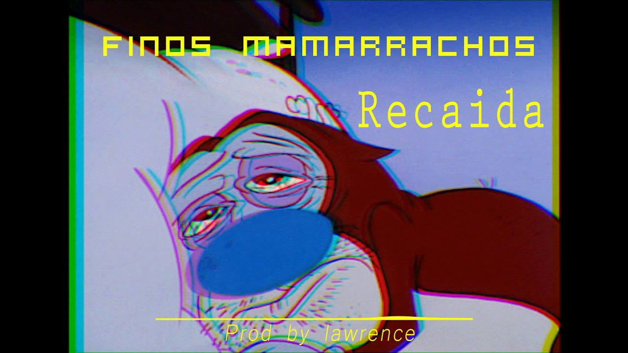 Finos Mamarrachos - Recaida (Prod By Lawrence) - YouTube