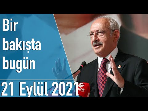 Türkiye ve dünya gündeminde neler oldu? İşte Bir Bakışta Bugün | 21 Eylül 2021
