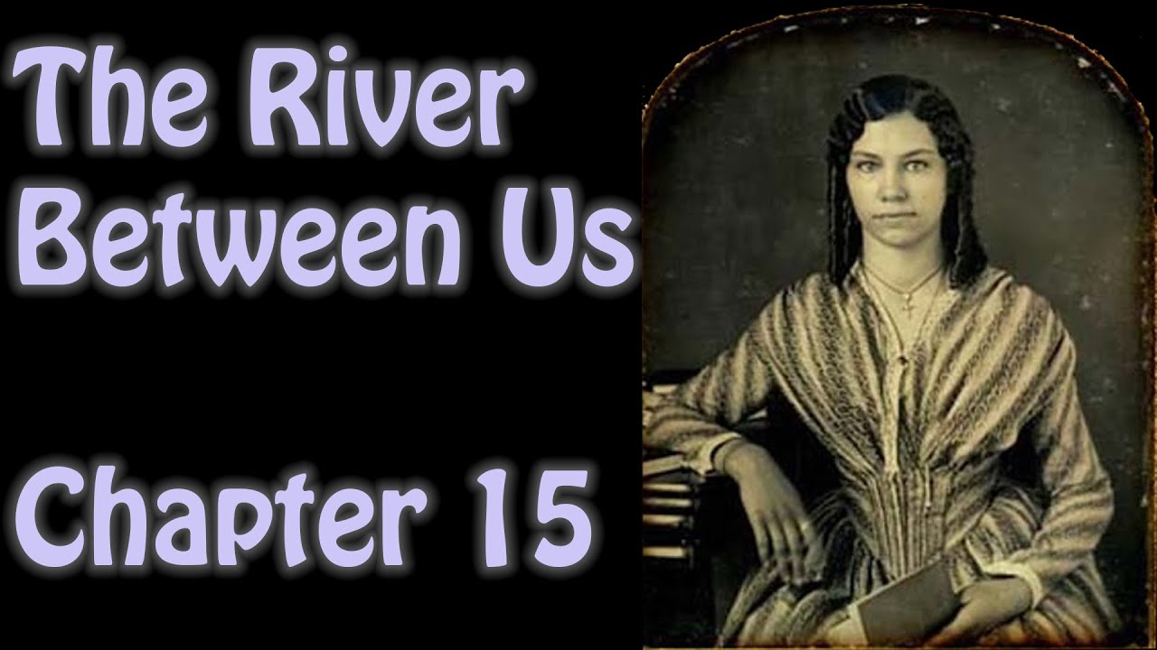 The River Between Us- Chapter 15 (Read Aloud & Follow Along) - YouTube