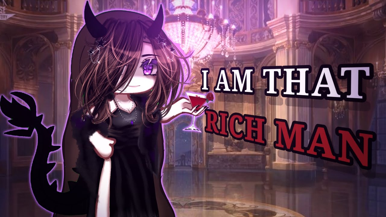 [💰] I AM THAT RICH MAN [💸]•Gacha life||not og• - YouTube