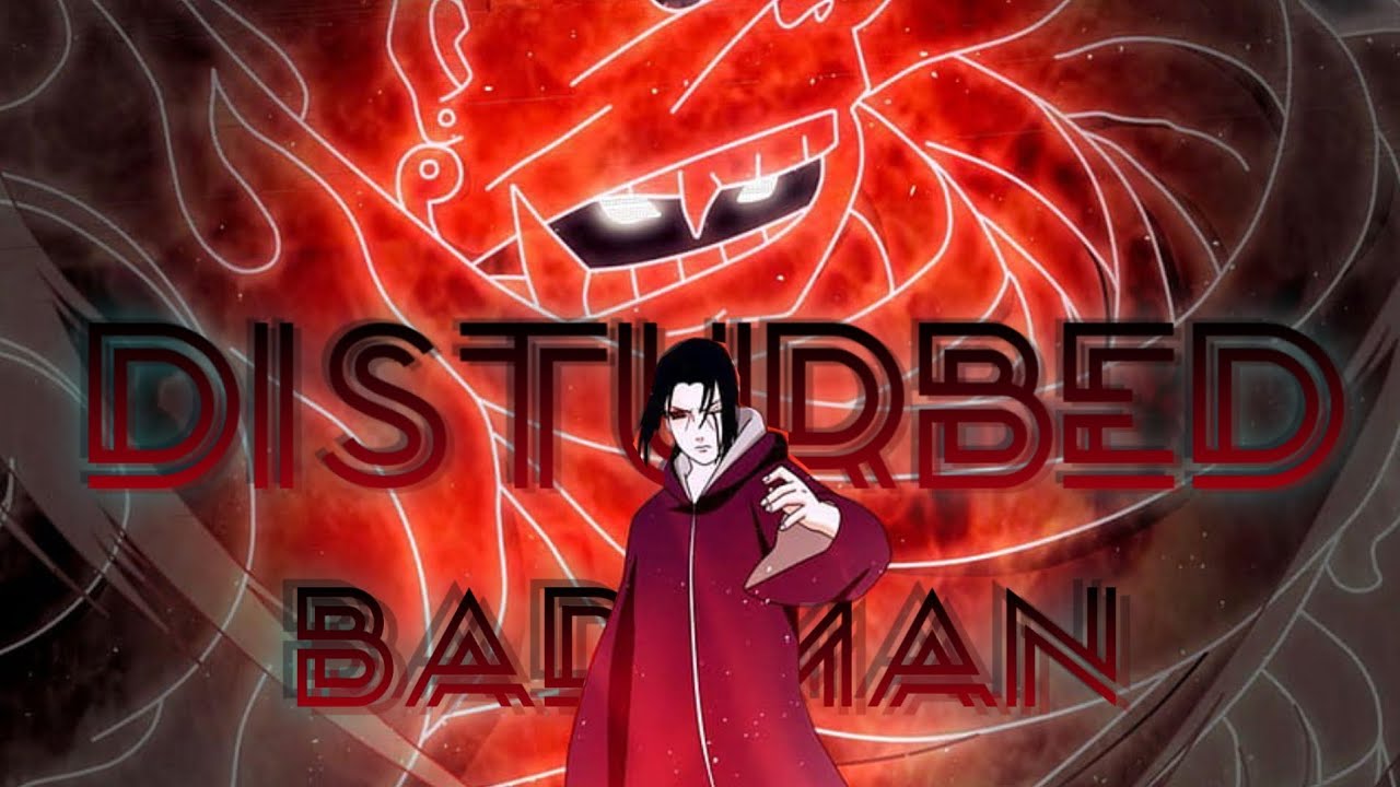 Disturbed - Bad Man [naruto Amv] (use Headphones) - YouTube