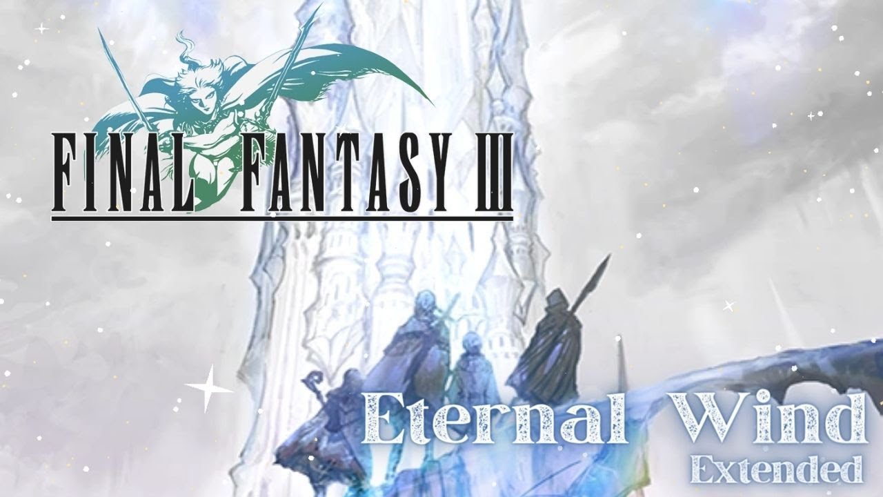 Relaxing Final Fantasy III Music For Studying - Eternal Wind ...