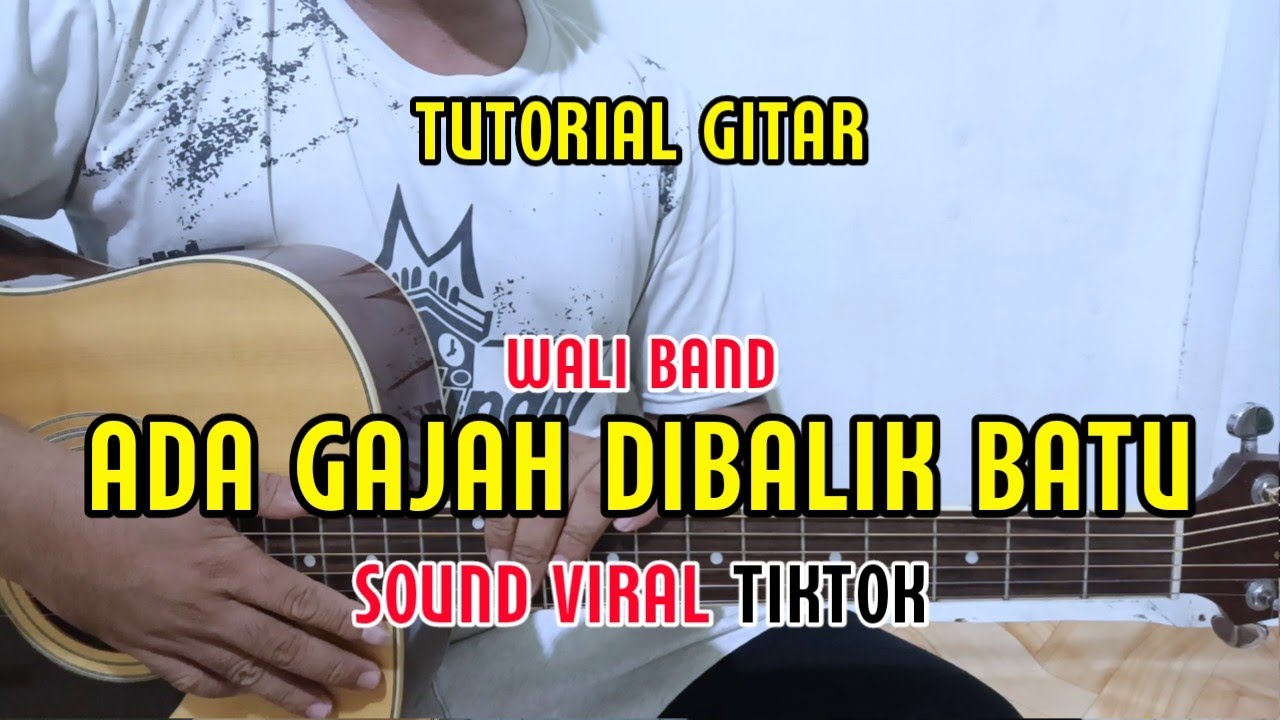 Chord Gitar - Ada Gajah Dibalik Batu - Wali Band | Tutorial Gitar ...