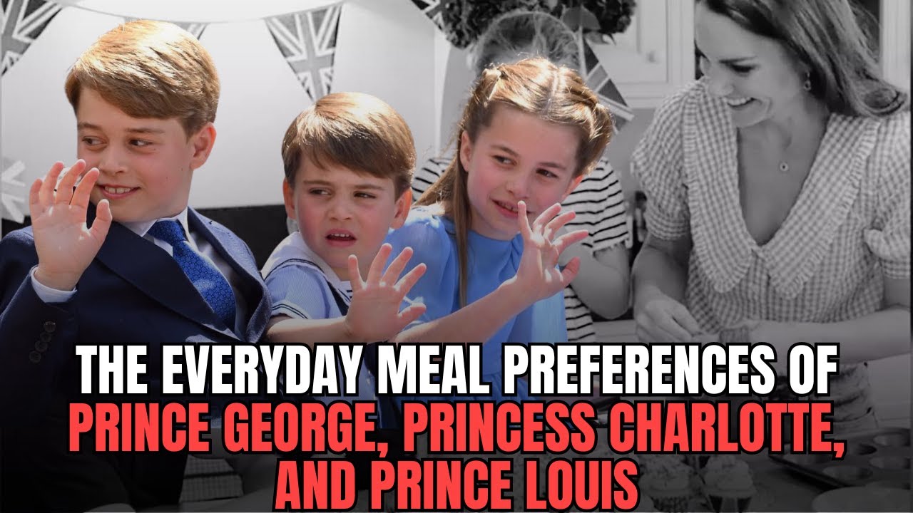 The Everyday Meal Preferences of Prince George, Princess Charlotte, and ...