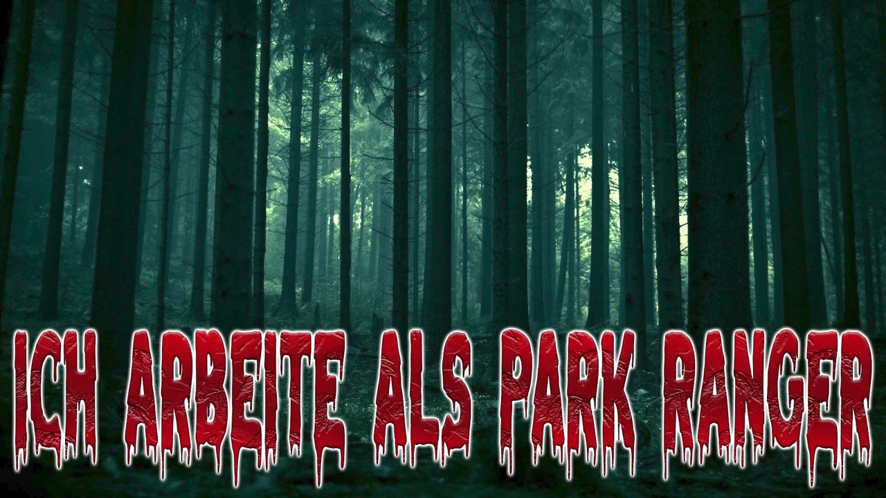 ICH ARBEITE ALS PARK RANGER - Creepypasta [GERMAN] - YouTube