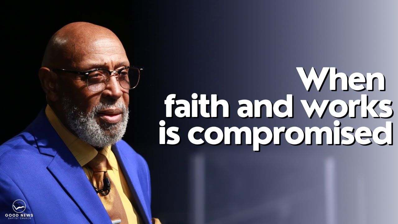 When faith and works is compromised | Pastor James Mitchell | Good News ...