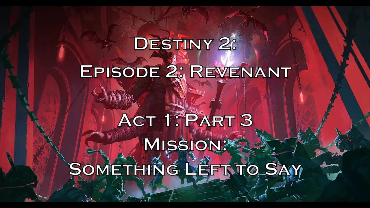 Destiny 2 - Episode: Revenant - Act 1: Mission: Something Left To Say ...