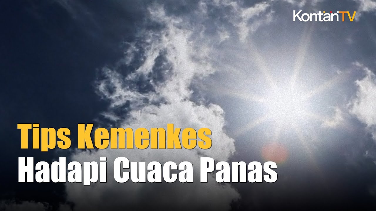 9 Tips Hadapi Cuaca Panas dari Kemenkes - YouTube