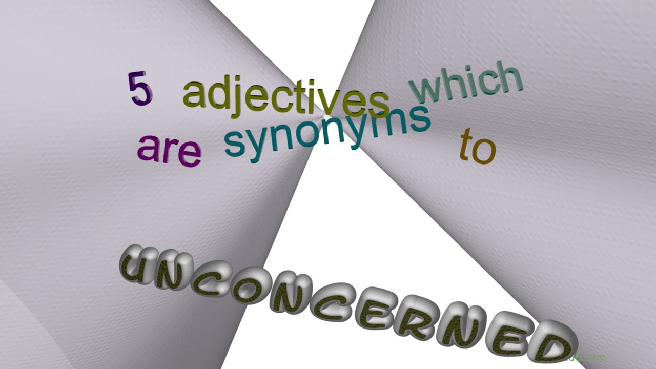 unconcerned - 9 adjectives which are synonyms to unconcerned (sentence ...
