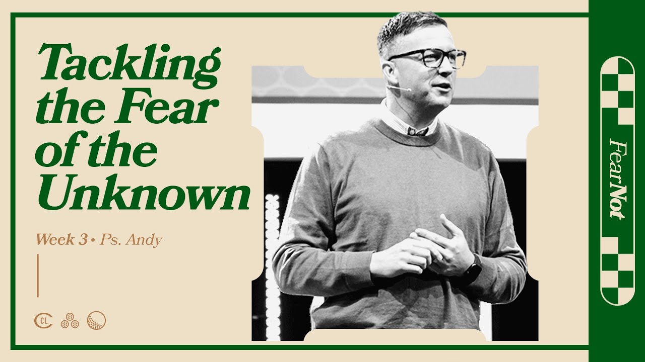 Tackling The Fear Of The Unknown | Fear Not | Week 3 | Coastline Church ...