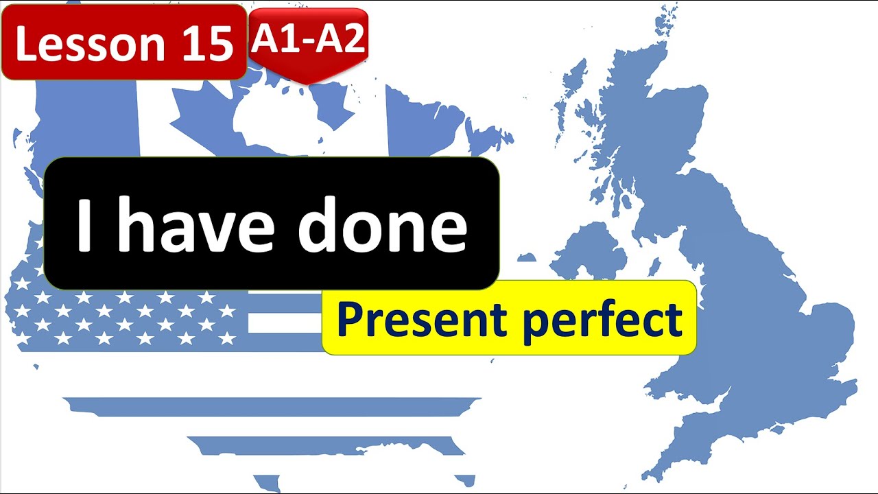 Lesson 15. Level A1-A2. Present perfect tense. I have done--- I haven't ...