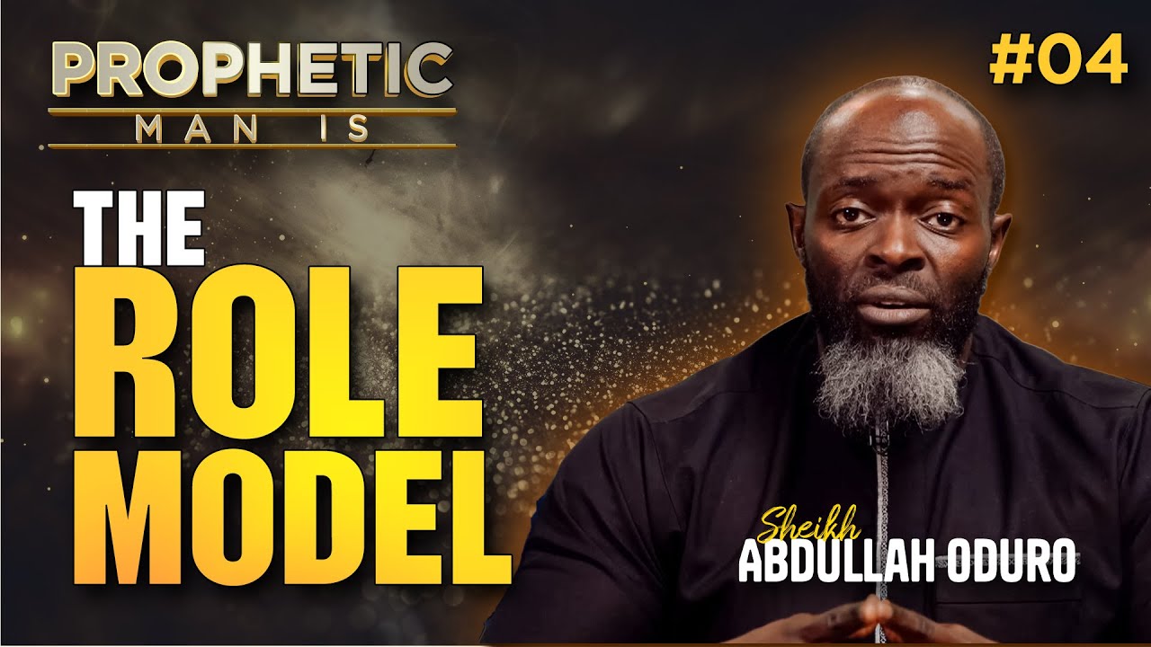 Prophetic Man Is | S01 | EP04: The Role Model | Sheikh Abdullah Oduro - YouTube